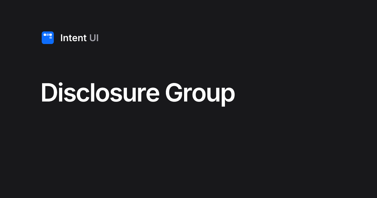 Disclosure Group / Intent UI