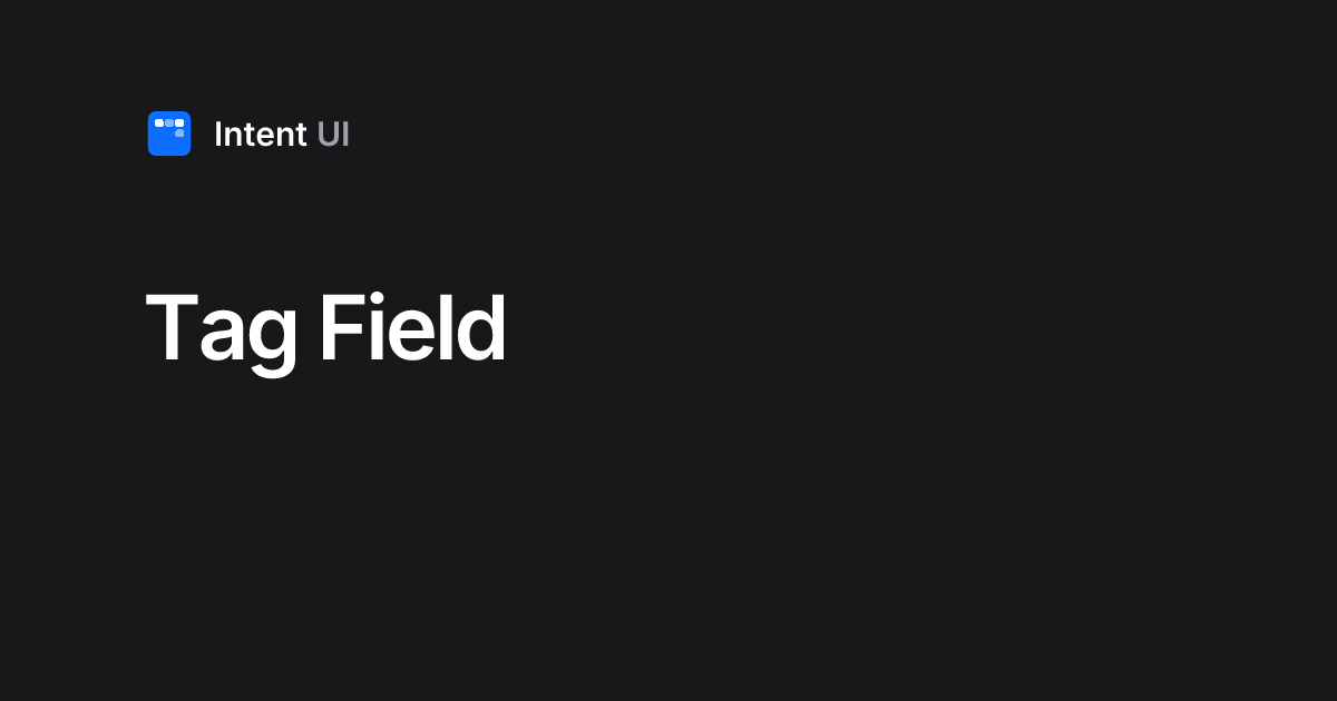 Tag Field / Intent UI