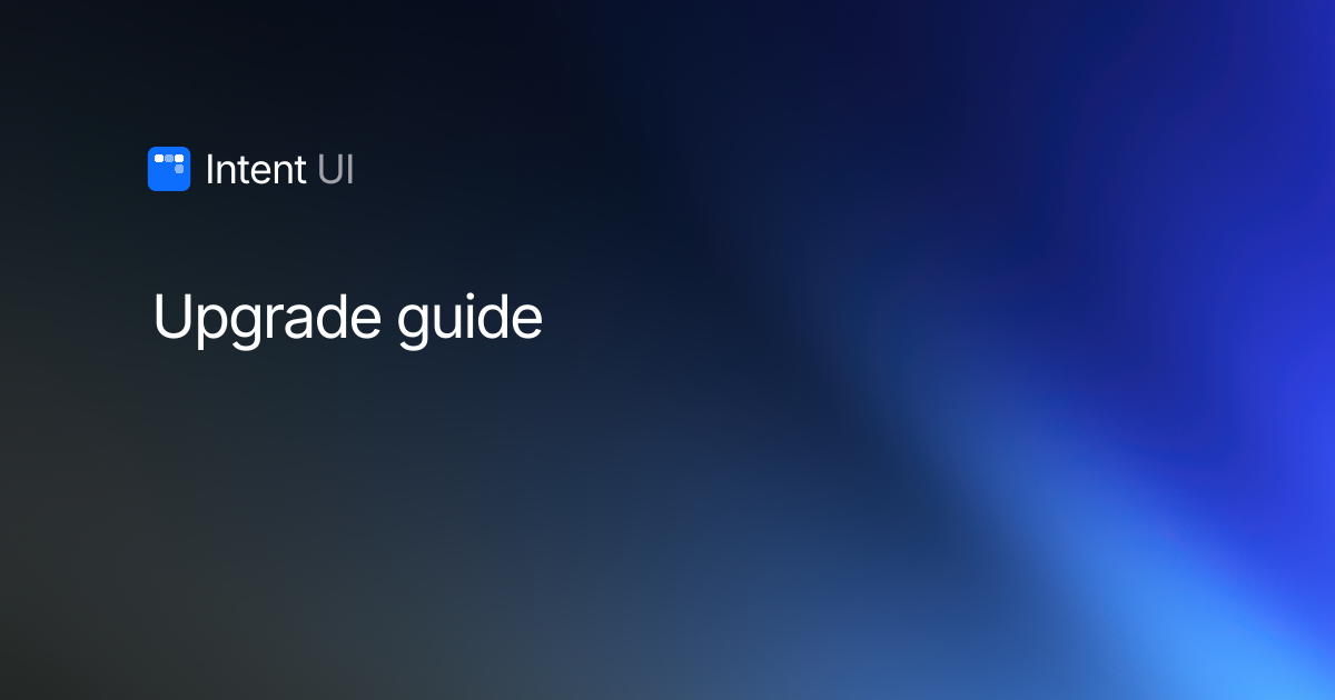 Upgrade Guide / Intent UI